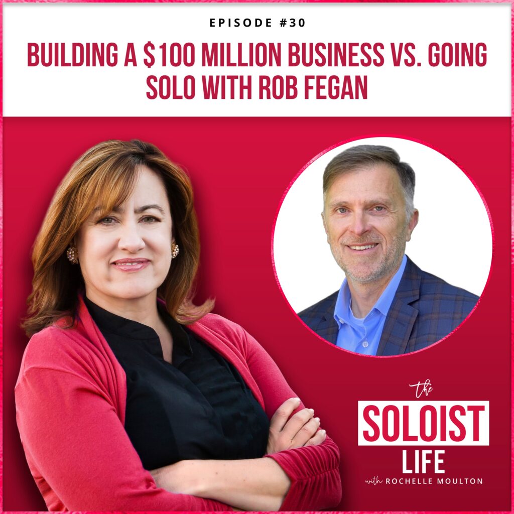 Building A $100 Million Business vs. Going Solo with Rob Fegan