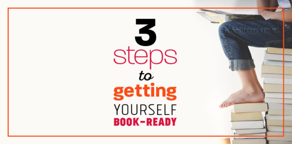 Three Steps To Getting Yourself Book-Ready